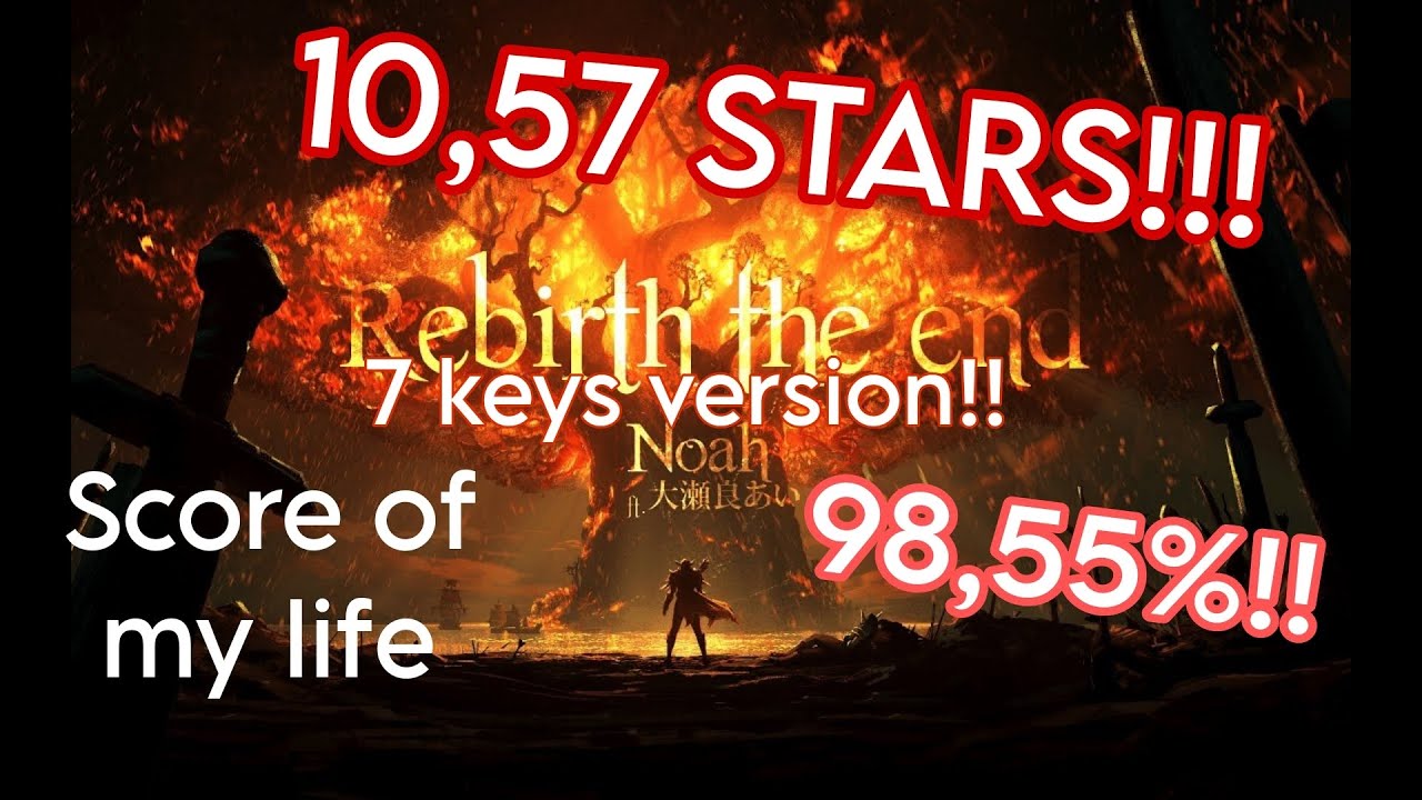 Rebirth the end 7k version 98,55% - 10,57☆ - YouTube