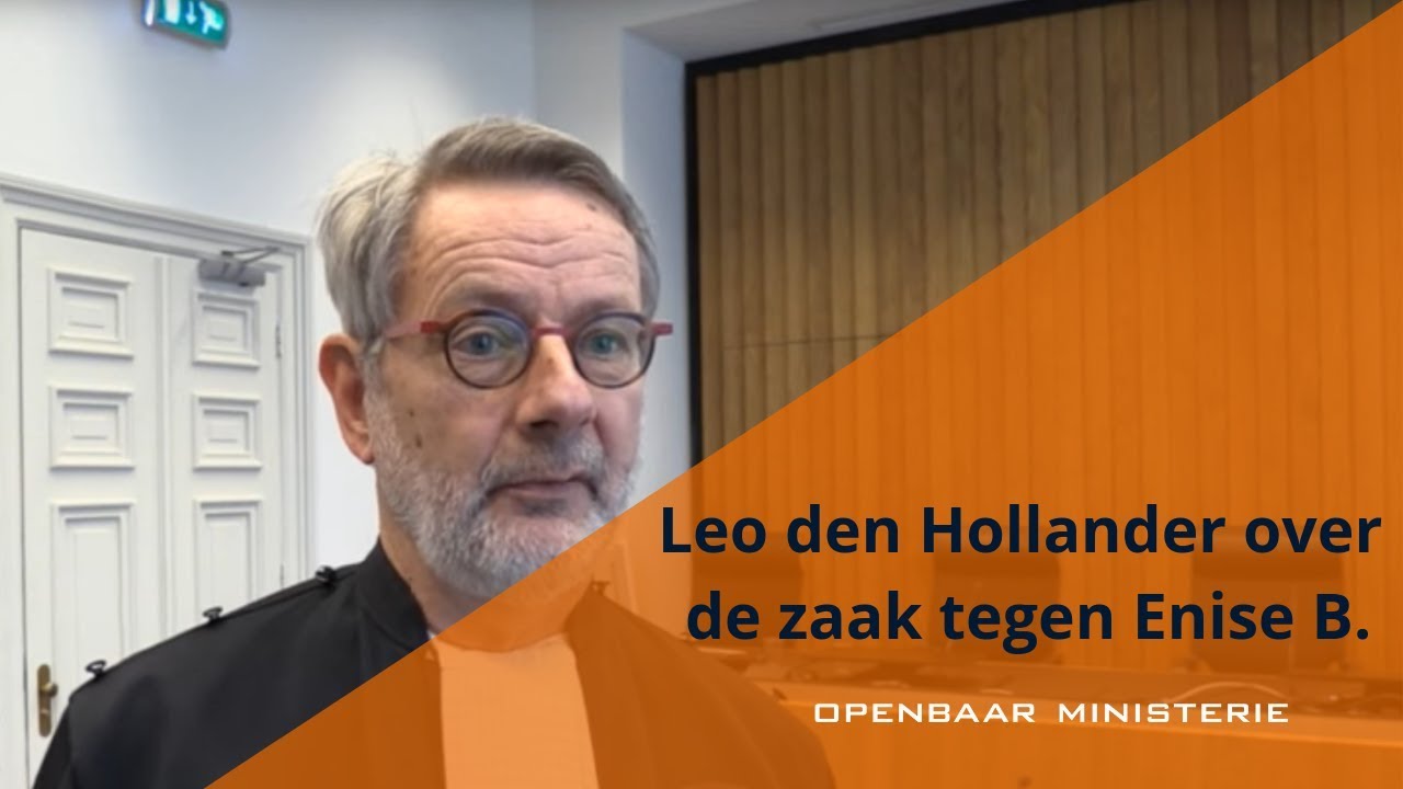 Advocaat-generaal Leo den Hollander over de zaak tegen Enise B. - YouTube