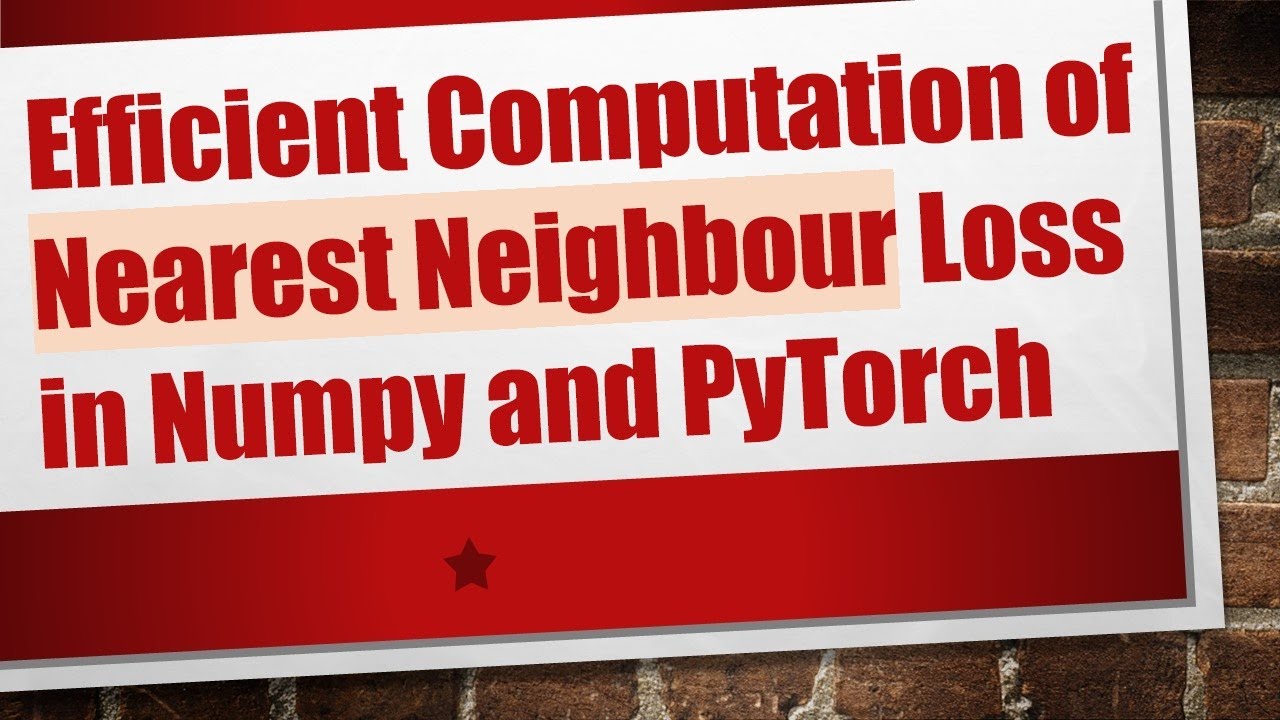 Efficient Computation of Nearest Neighbour Loss in Numpy and PyTorch - YouTube