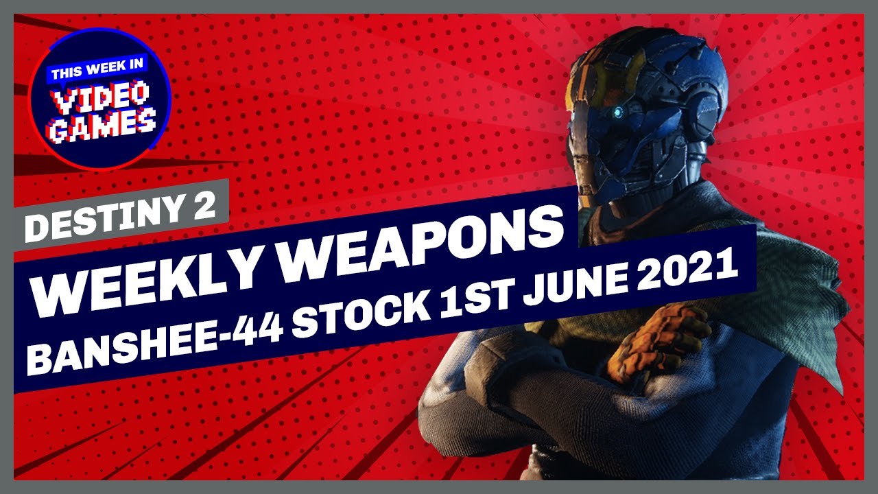 Destiny 2 - Banshee-44 Weekly Weapons and Loot For 1st June 2021 (God ...