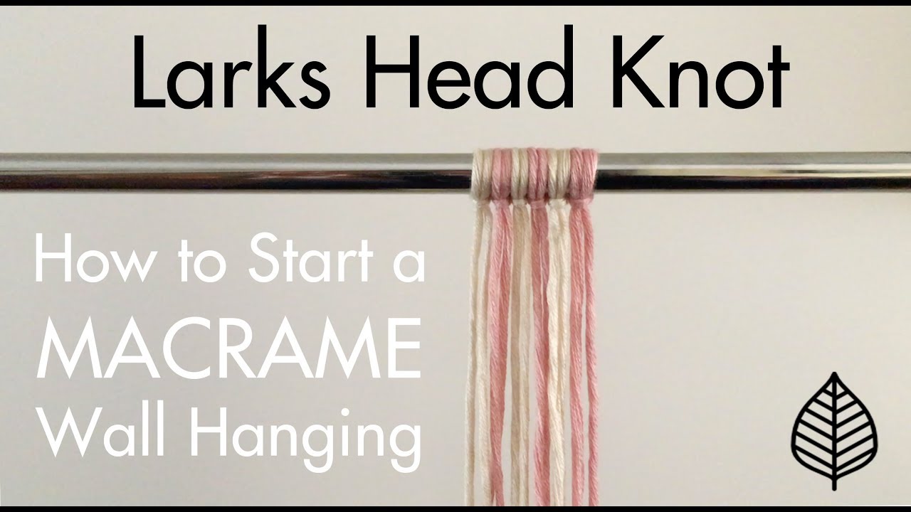 How To Start a Macrame Wall Hanging - Larks Head Knot - YouTube