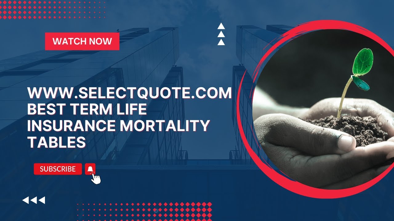 www selectquote com Best Term Life Insurance Mortality Tables - YouTube