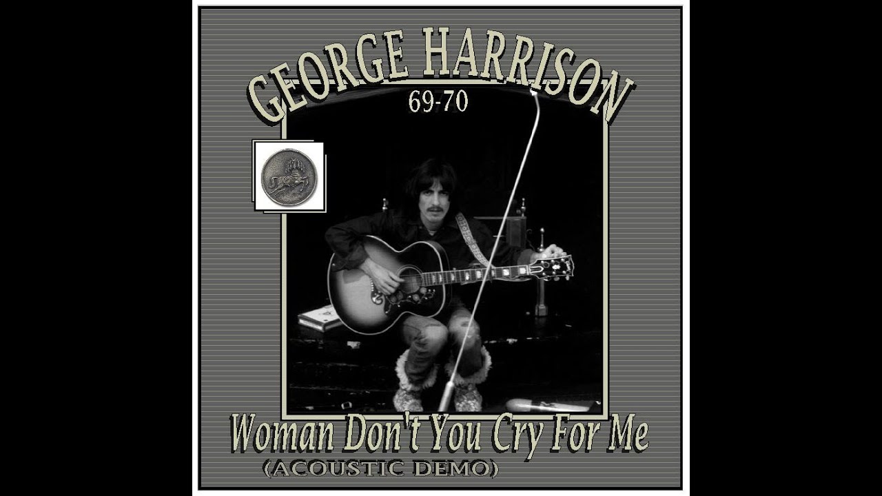 George Harrison - Woman Don't You Cry For Me (Acoustic Demo) - YouTube