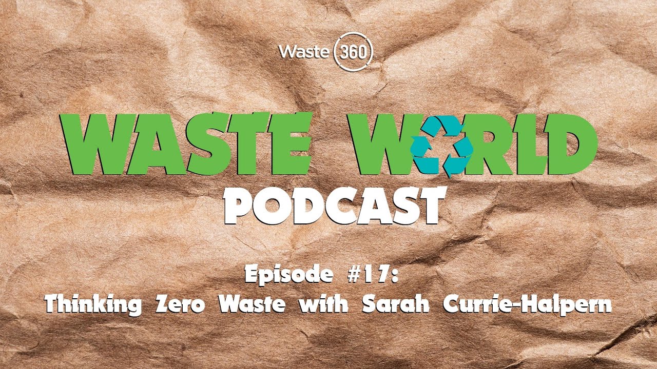 Waste World - Episode 17: Thinking Zero Waste with Sarah Currie-Halpern ...