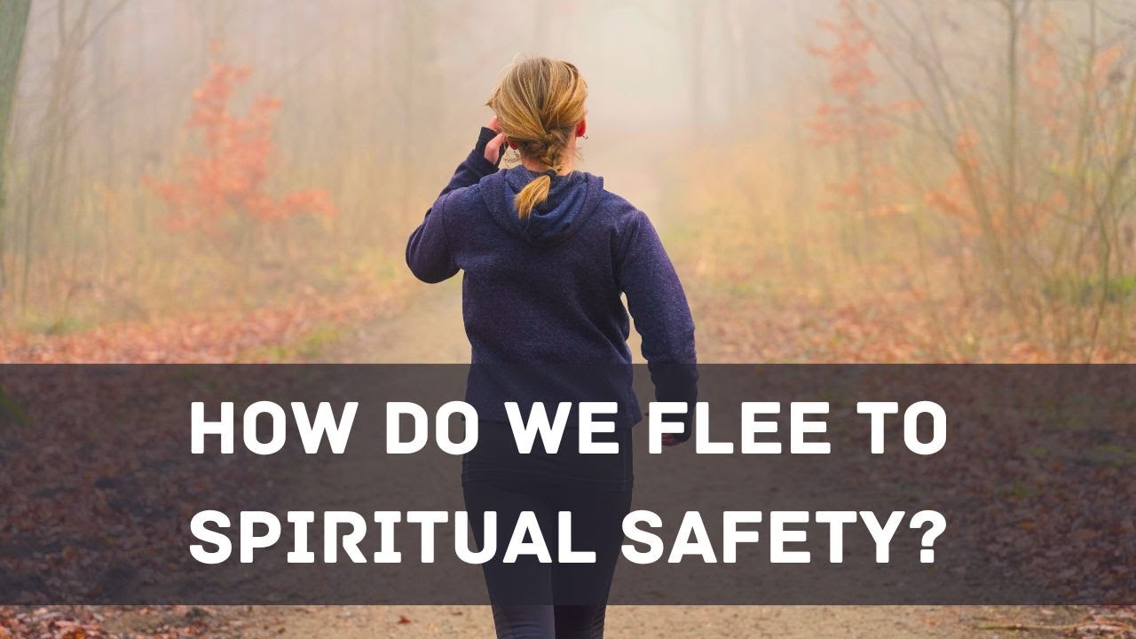 How do we flee to spiritual safety? - YouTube