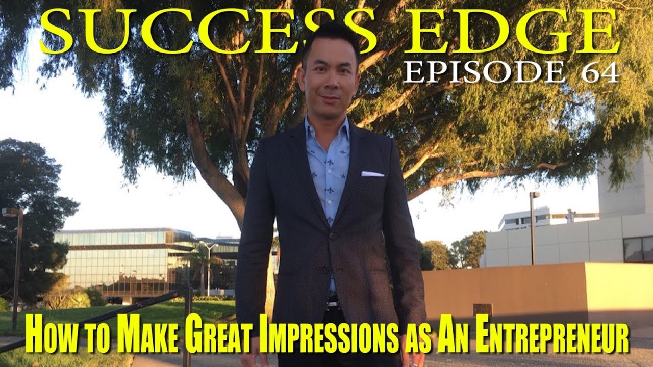 Success Edge Episode 64: How to make great impressions as an ...
