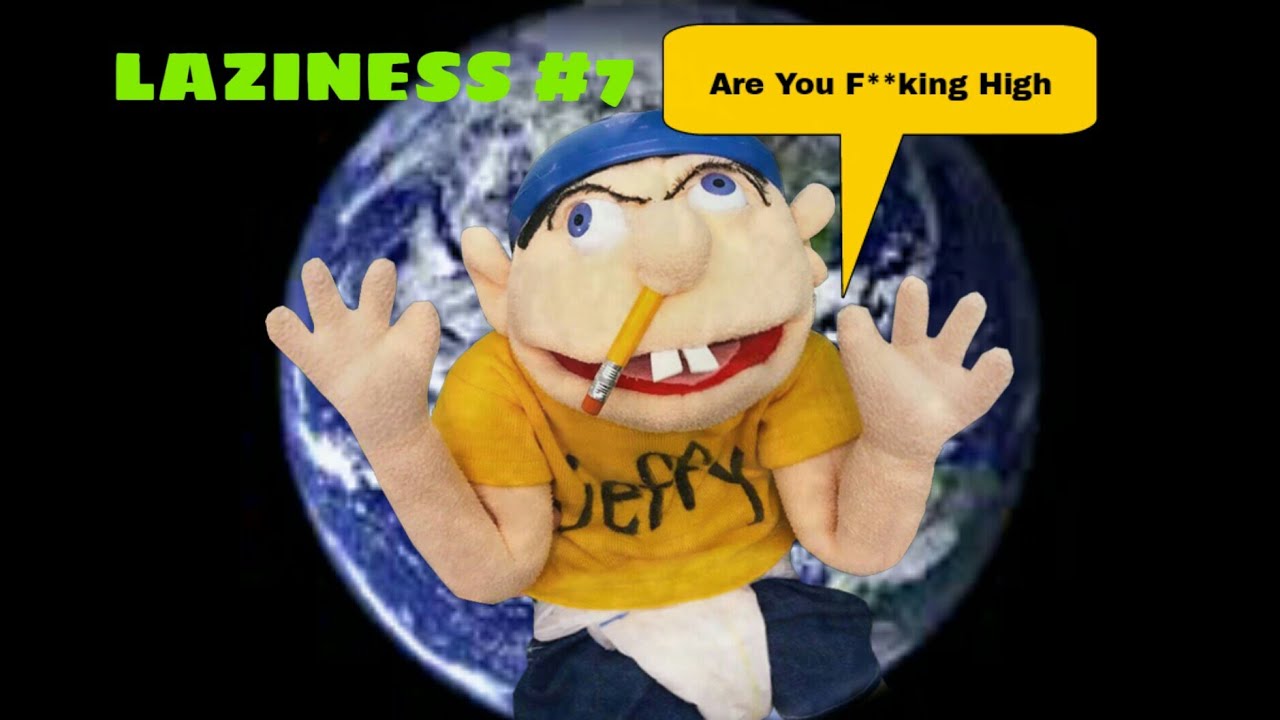 LAZINESS #7 | Jeffy Yells "Are You F**king High Out" Loud! - YouTube