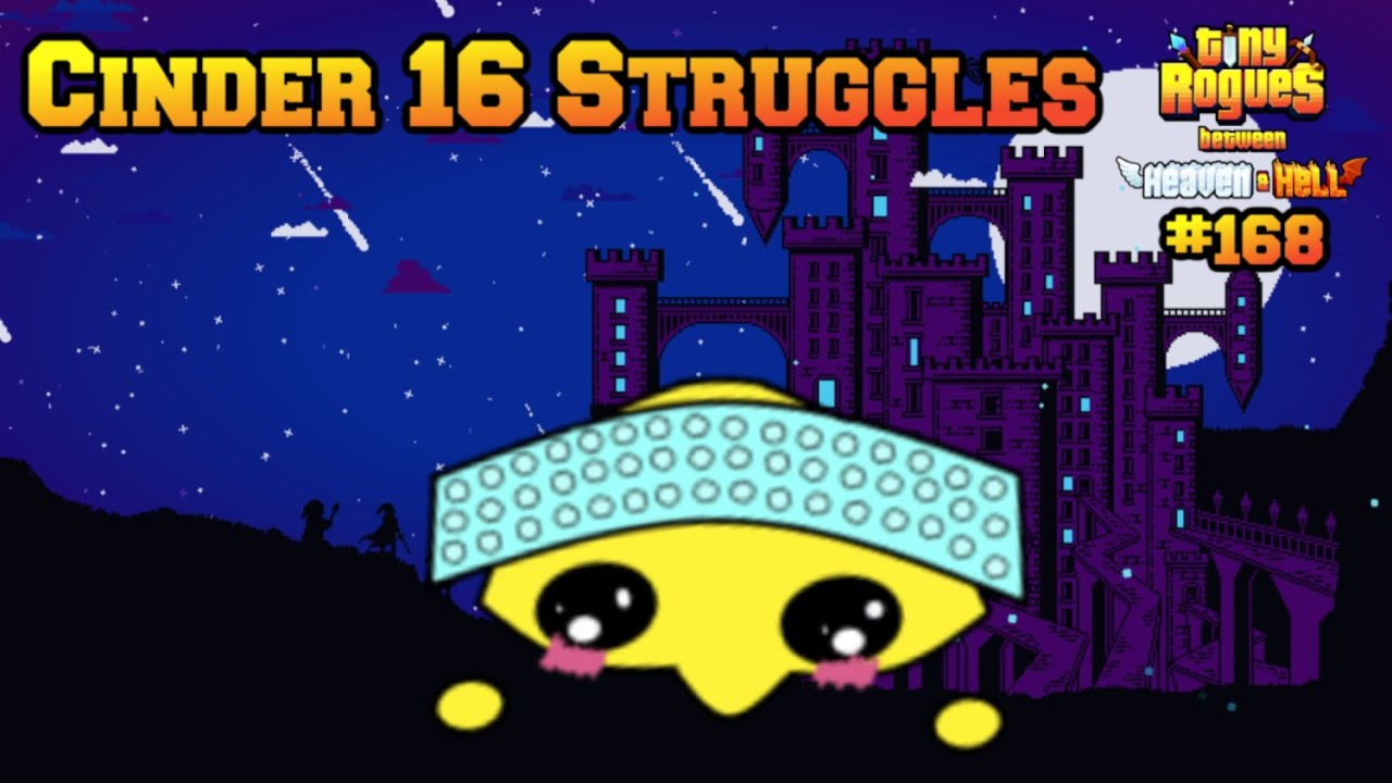 Cinder 16 Struggles ~ Tiny Rogues - YouTube