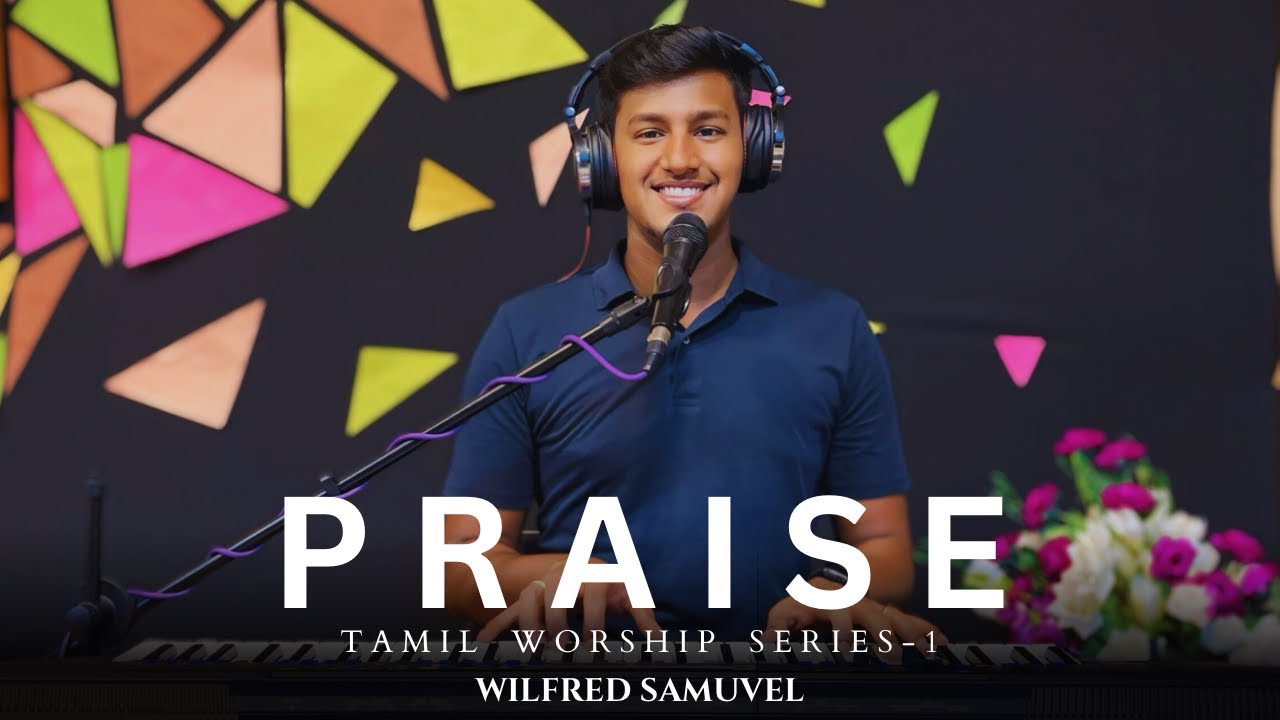 PRAISE WORSHIP SERIES (EPOISODE-1) | Wilfred Samuvel | Tamil Christian Worship.... - YouTube