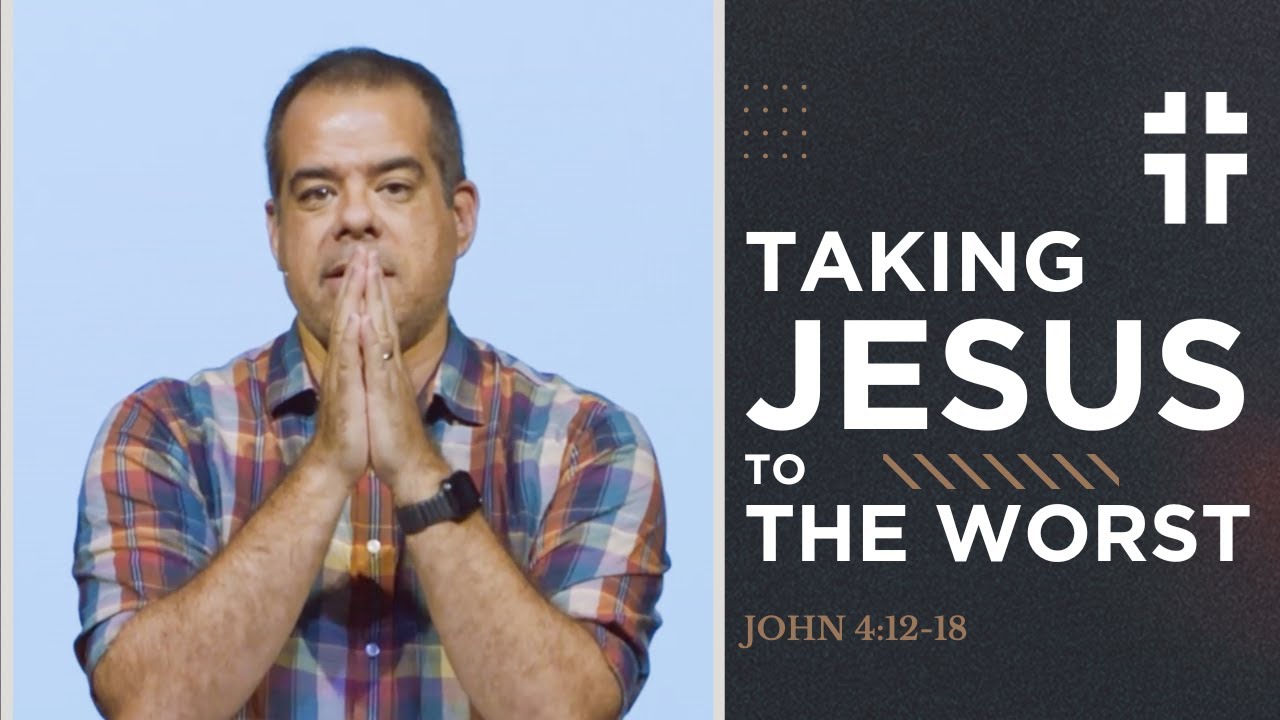 Taking Jesus to the Worst (John 4:12-18) | Jon Benzinger | The Savior ...