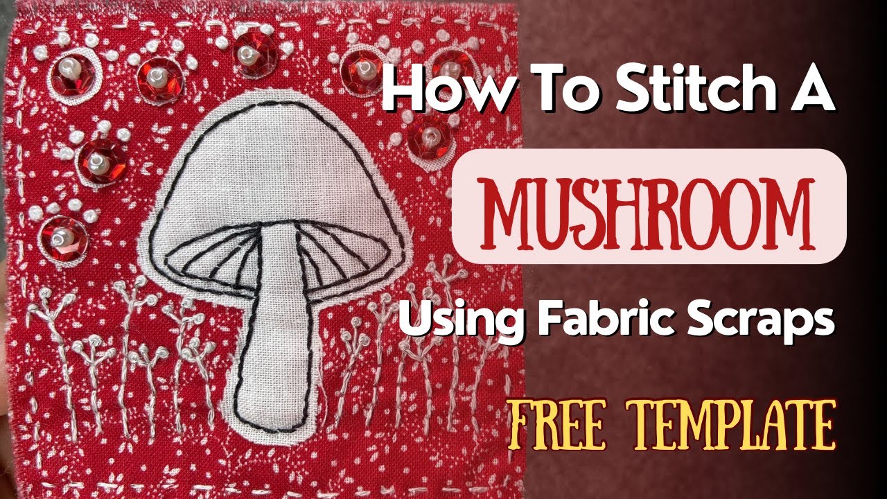 How To Make Slow Stitched Mushroom Art Using Small Fabric Scraps # ...