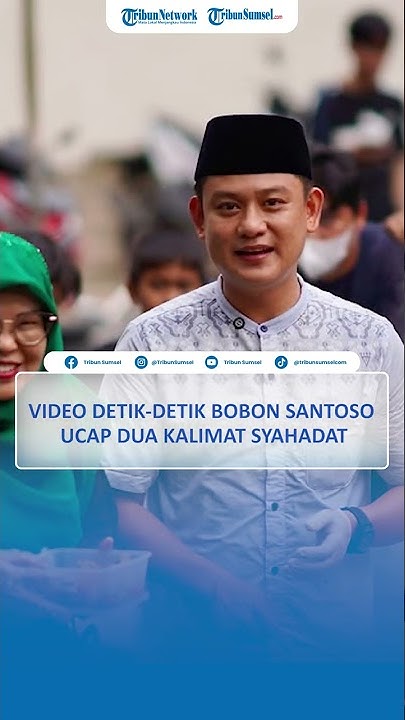 Video Detik detik Bobon Santoso Ucap Dua Kalimat Syahadat - YouTube