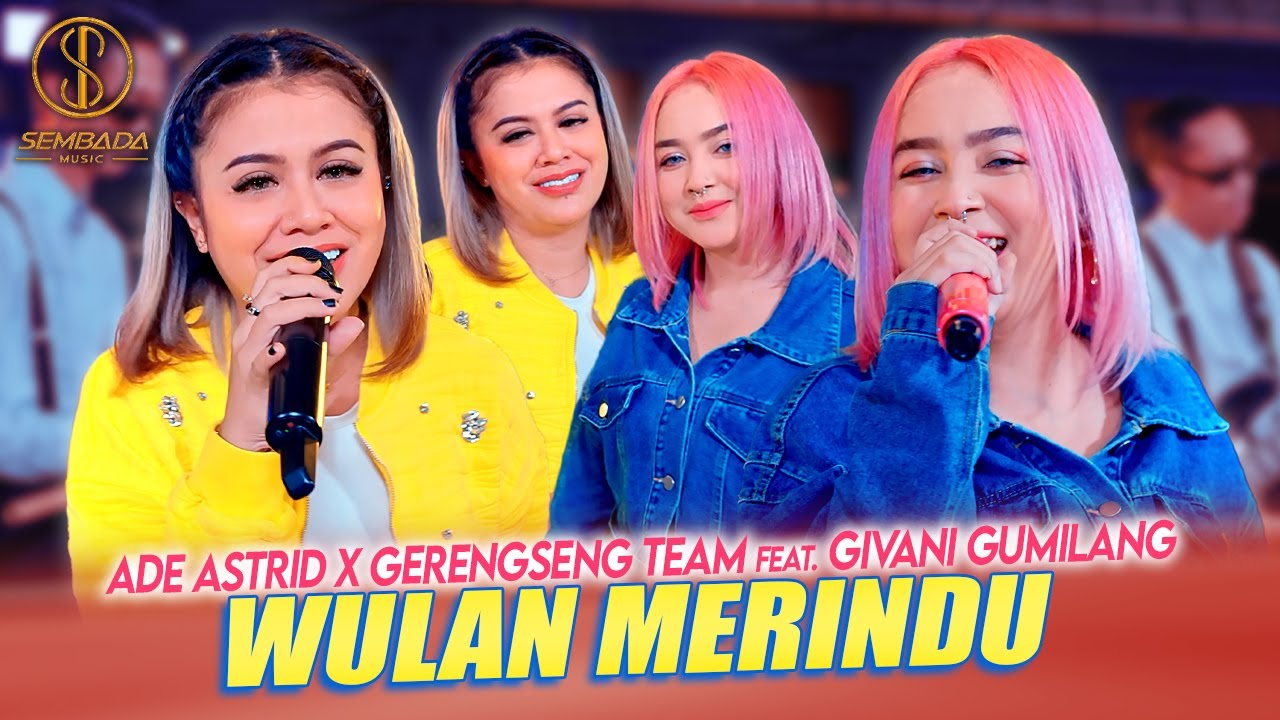 WULAN MERINDU - ADE ASTRID X GERENGSENG TEAM FEAT. GIVANI GUMILANG ...