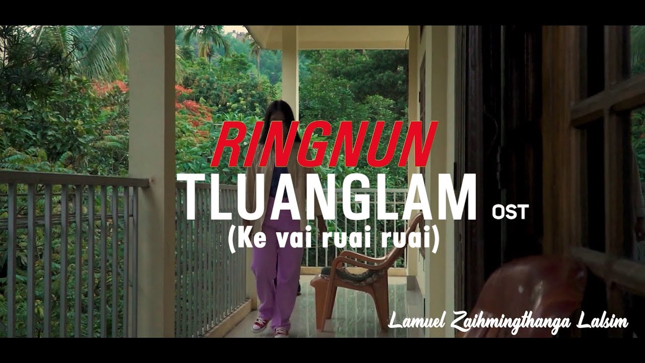 Ke vai ruai ruai OST (Official MV)- Lamuel Zaihmingthanga Lalsim - YouTube