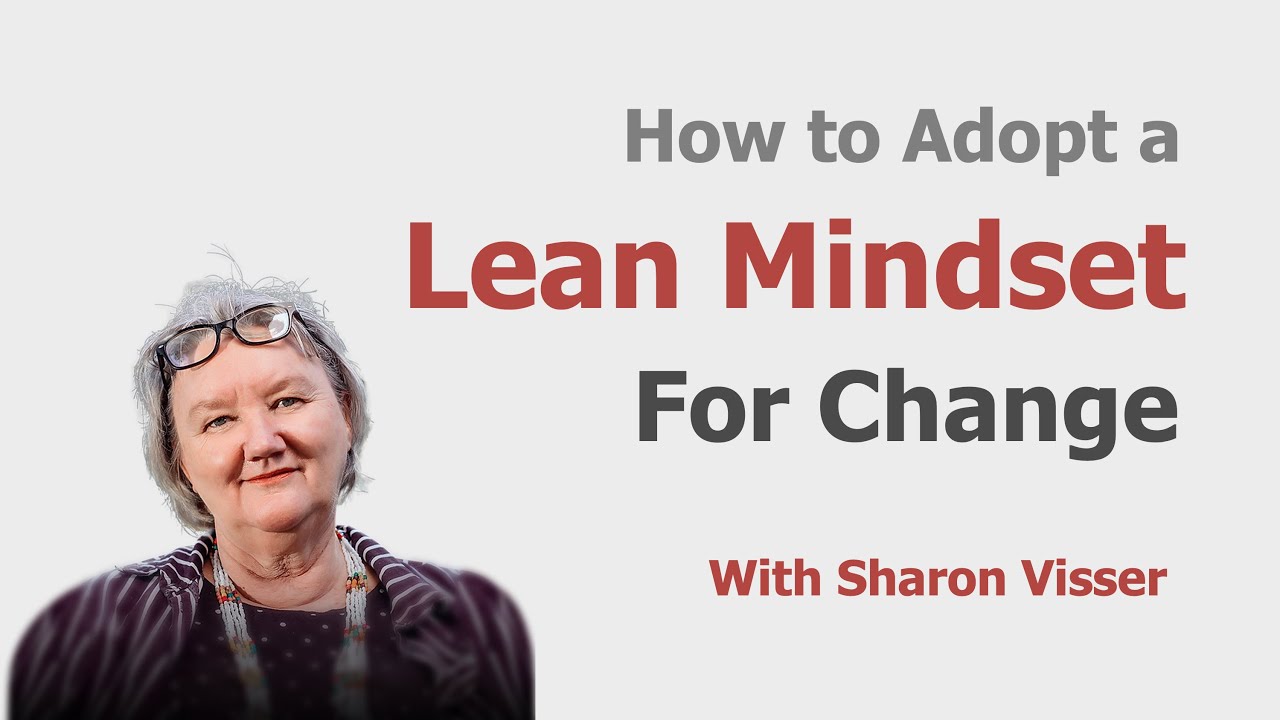 How to Adopt a Lean Mindset for Change | Sharon Visser - YouTube
