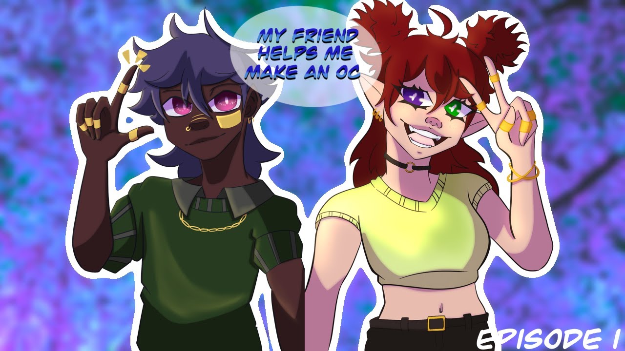 My Friend Helps Me Make an OC - YouTube