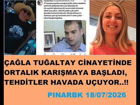 ÇAĞLA TUĞALTAY CİNAYETİNDE ORTALIK KARIŞMAYA BAŞLADI, TEHDİTLER HAVADA UÇUYOR..!!