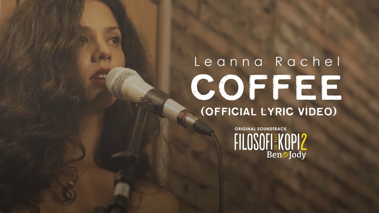 Leanna Rachel - Coffee OST Filosofi Kopi 2: Ben & Jody (Lyric Video ...