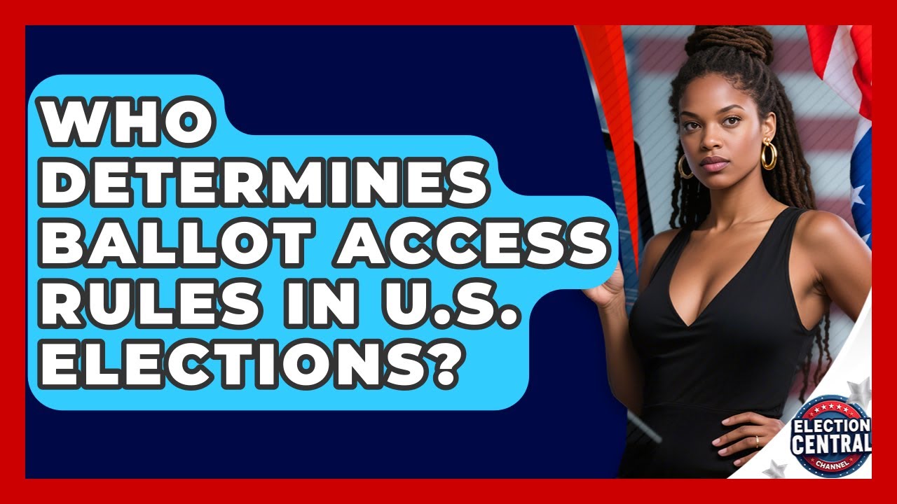 Who Determines Ballot Access Rules in U.S. Elections? | Election ...