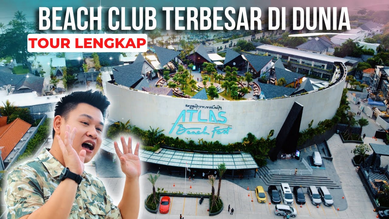"EKSKLUSIF" FULL TOUR ATLAS BEACH CLUB! TERNYATA SEPERTI INI - YouTube