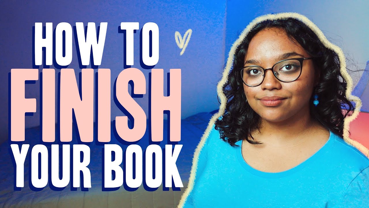 How to Finish Your Book | Why You Haven’t Completed Your First Draft ...