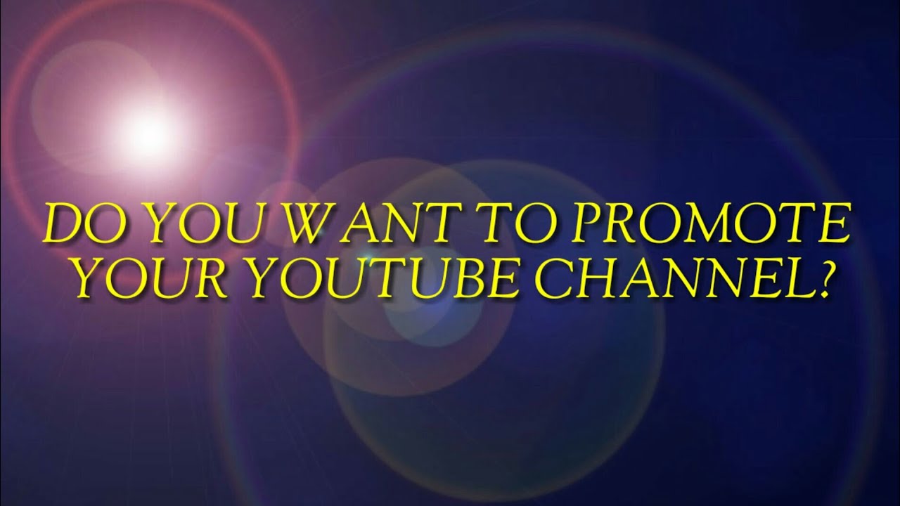 I WILL PROMOTE YOUR YOUTUBE CHANNEL | LETS SUPPORT EACH OTHER - YouTube