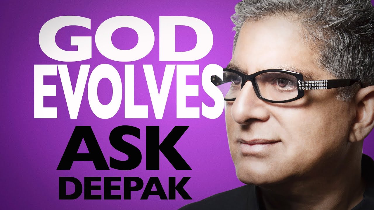 Does God Evolve As We Evolve? Ask Deepak Chopra! - YouTube