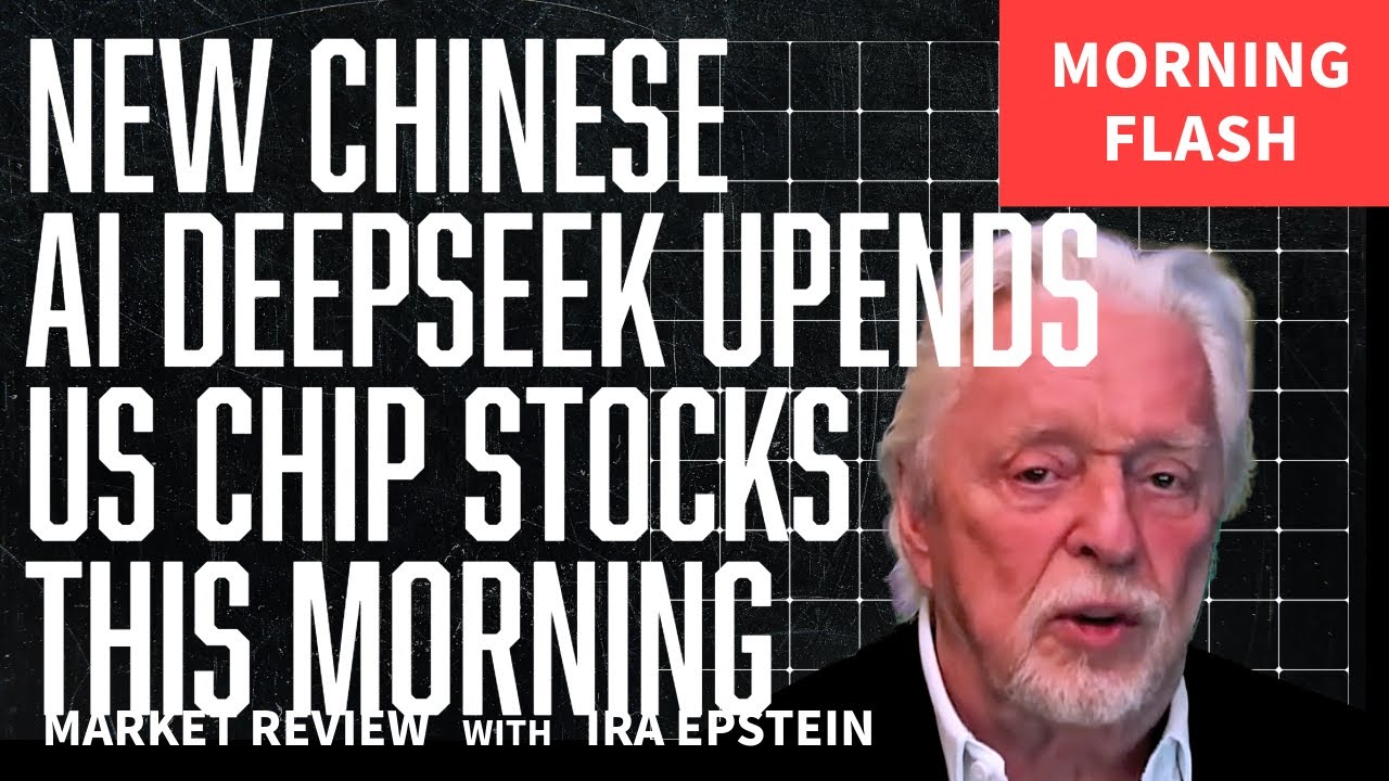 Morning Flash...Columbia and DeepSeek upend US mkts; Ira’s Morning ...