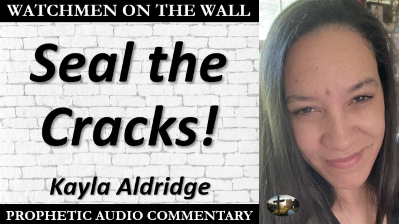 “Seal the Cracks!” – Powerful Prophetic Encouragement from Kayla Aldridge - YouTube