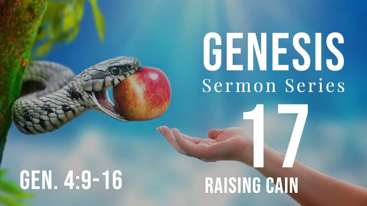 Genesis Sermon Series 17. Raising Cain. Genesis 4:9-15 - YouTube