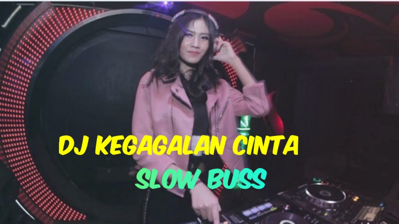 DJ KEGAGALAN CINTA DANGDUT SLOW BUSS - YouTube