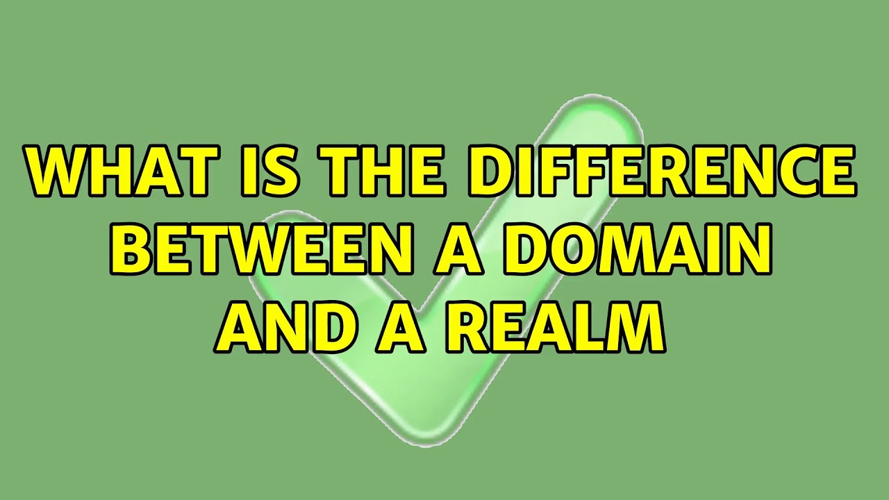 What is the difference between a domain and a realm - YouTube