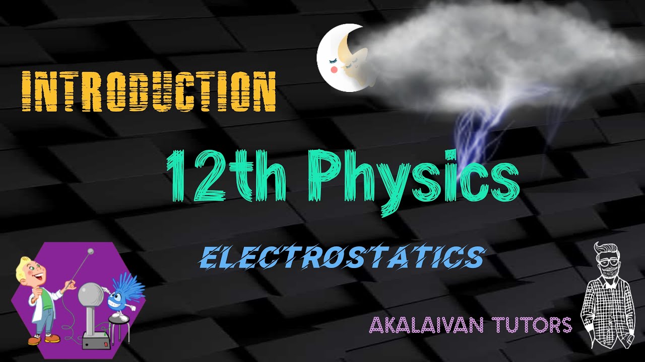 12th std physics Lesson 1 Electrostatics - Introduction//AKalaivan ...