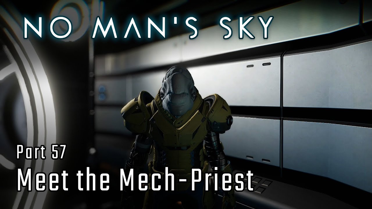 Meet the Mech-Priest & Exocraft Technician - Part 57 - No Man's Sky ...