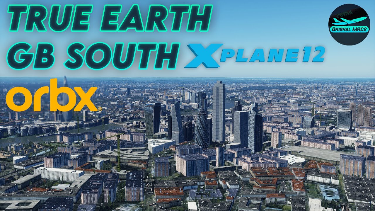 Orbx True Earth GB South for X-Plane 12! | DrishalMAC2 - YouTube