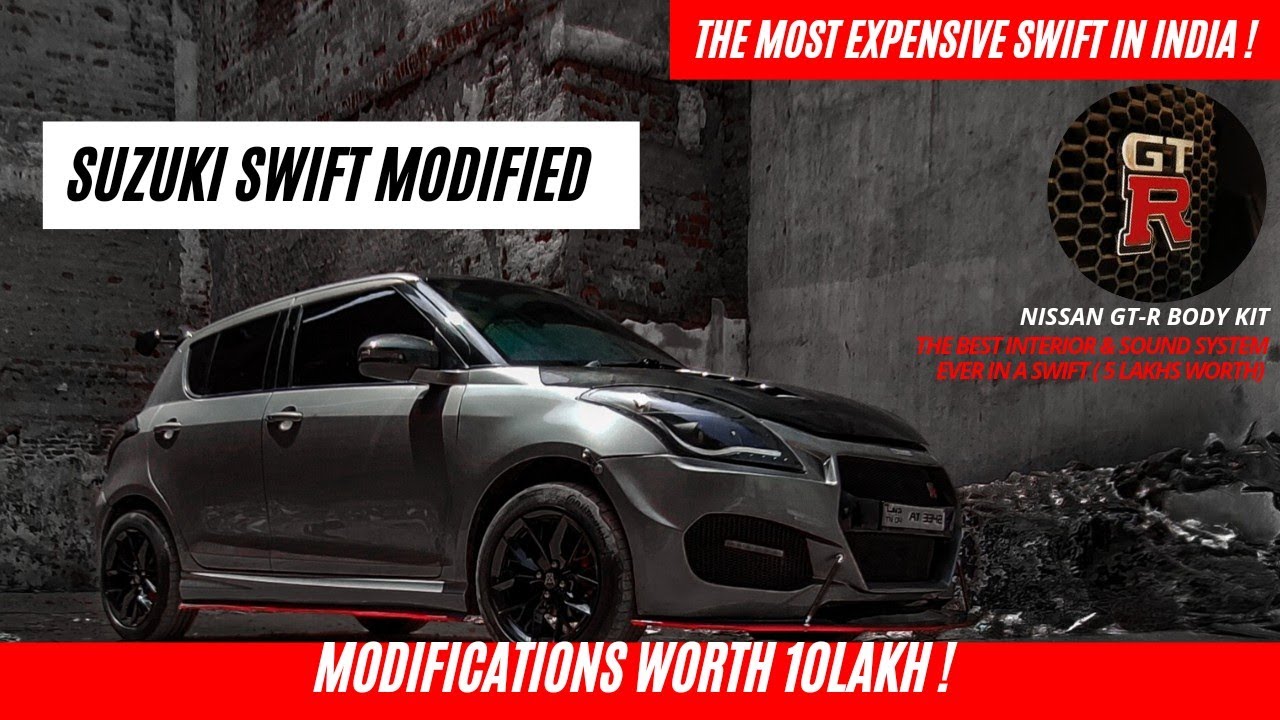 MODIFIED SWIFT| MOST EXPENSIVE SWIFT IN INDIA|10 LAKH WORTH ...