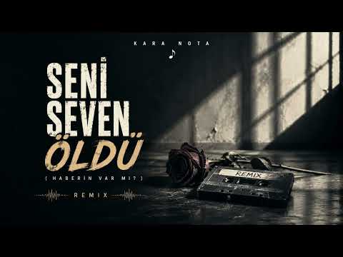 Seni Seven Öldü (Haberin Var mı?) Remix | Kara Nota