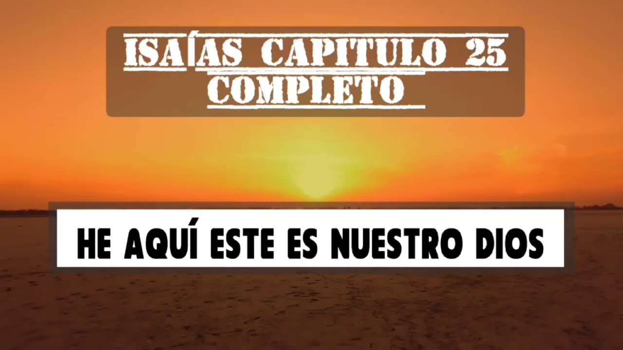 ISAIAS 25 LA BIBLIA HABLADA EN ESPAÑOL COMPLETA - YouTube