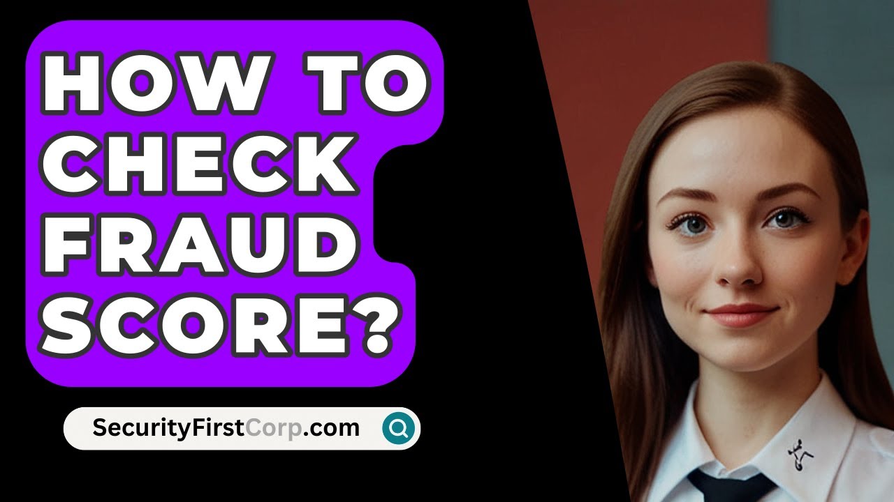 How To Check Fraud Score? - SecurityFirstCorp.com - YouTube