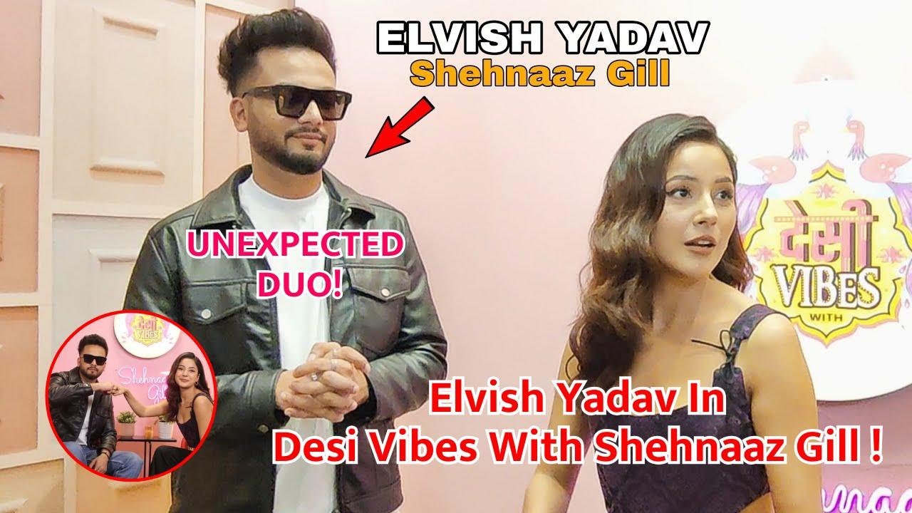 Elvish Yadav In Desi Vibes With Shehnaaz Gill Bigg Boss Ott 2 Hum
