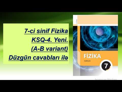 7-ci sinif Fizika KSQ-4. Yeni. (A-B variant)  Düzgün cavabları ilə