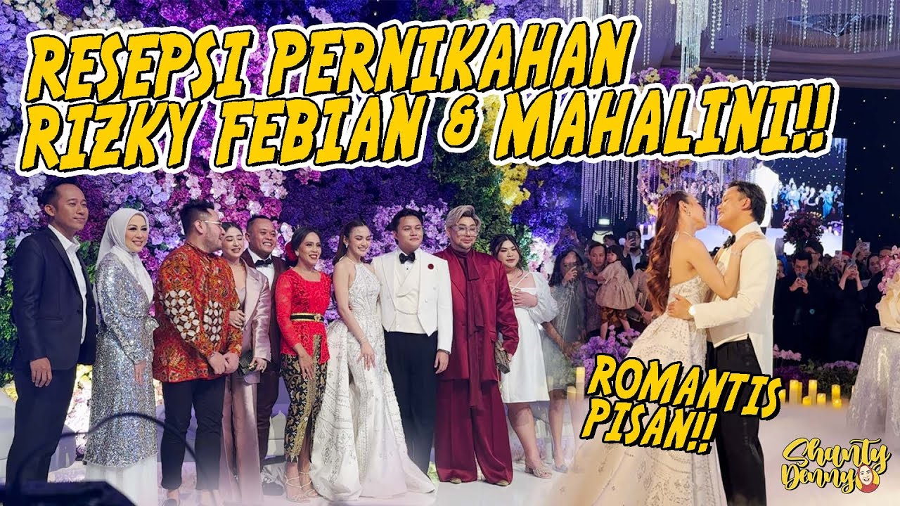 RESEPSI PERNIKAHAN RIZKY FEBIAN & MAHALINI!! ROMANTIS PISAN!! - YouTube