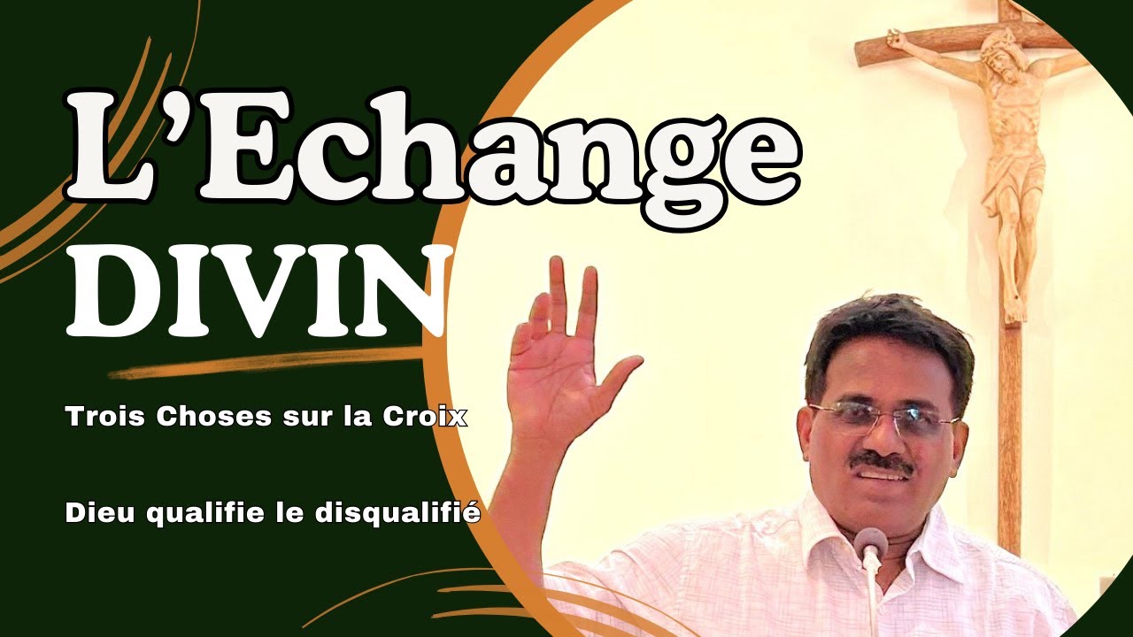 L'Echange Divin | Trois Choses sur la Croix | Dieu qualifie le ...