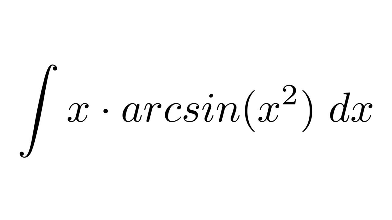 Integral Of X arcsin x 2 substitution By Parts YouTube