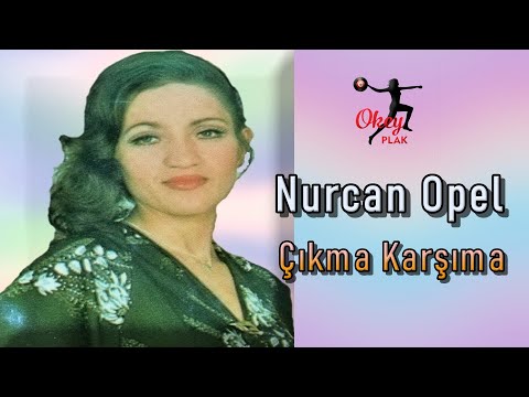 Nurcan Opel - Çıkma Karşıma