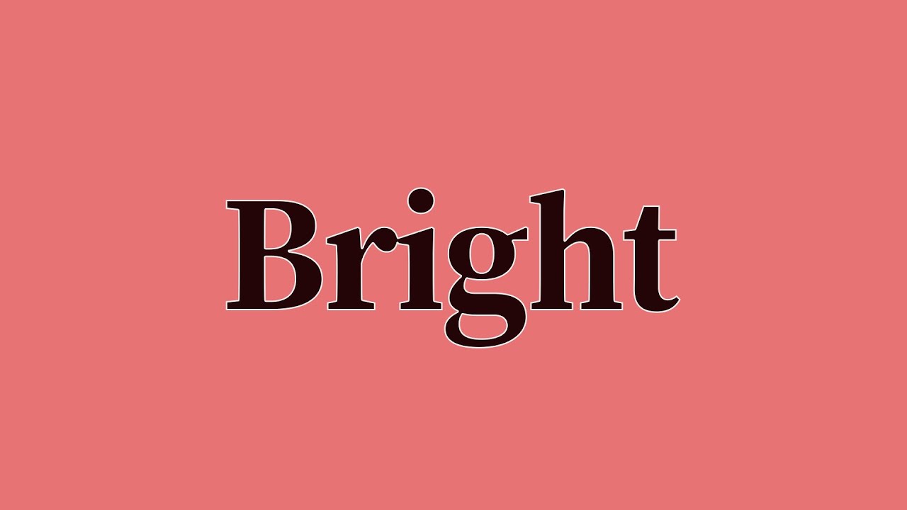Bright Pronunciation and Meaning - YouTube