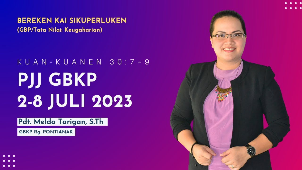 PJJ GBKP MINGGU INI 2 - 8 Juli 2023 | Kuan-Kuanen 30:7-9 | BEREKEN KAI ...