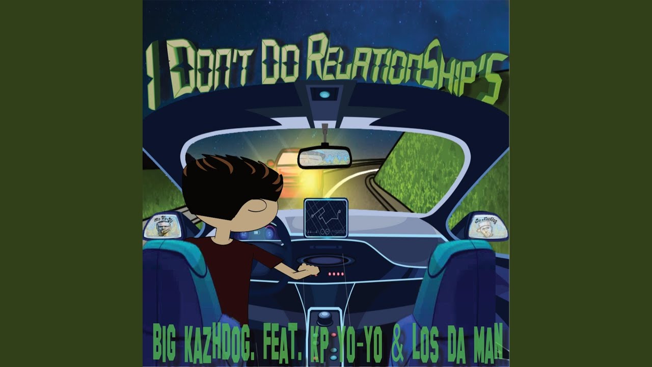 I Don't Do Relationship's (feat. Kp Yo - Yo & Los da Man) - YouTube Music