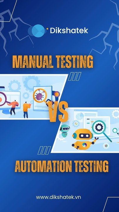 Manual Testing vs Automation Tesing: Đâu là phương pháp kiểm thử tối ưu ...