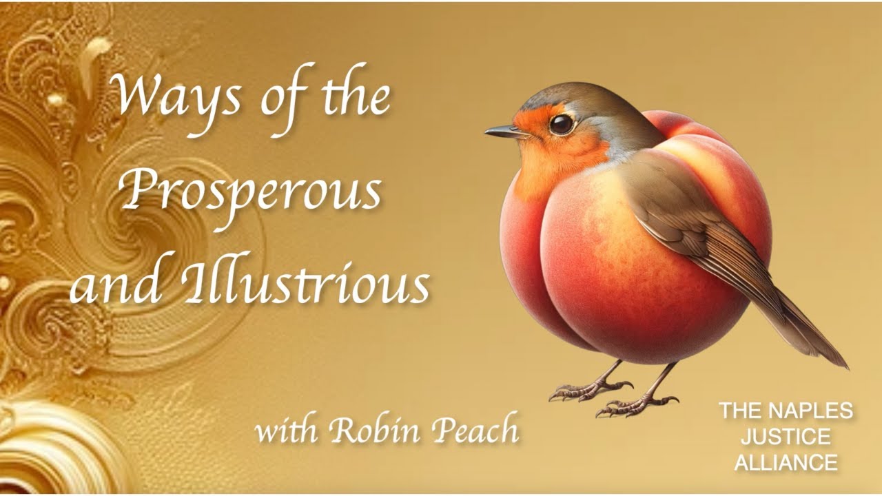 Naples Justice Alliance Podcast: Ways of the Prosperous and Illustrious ...